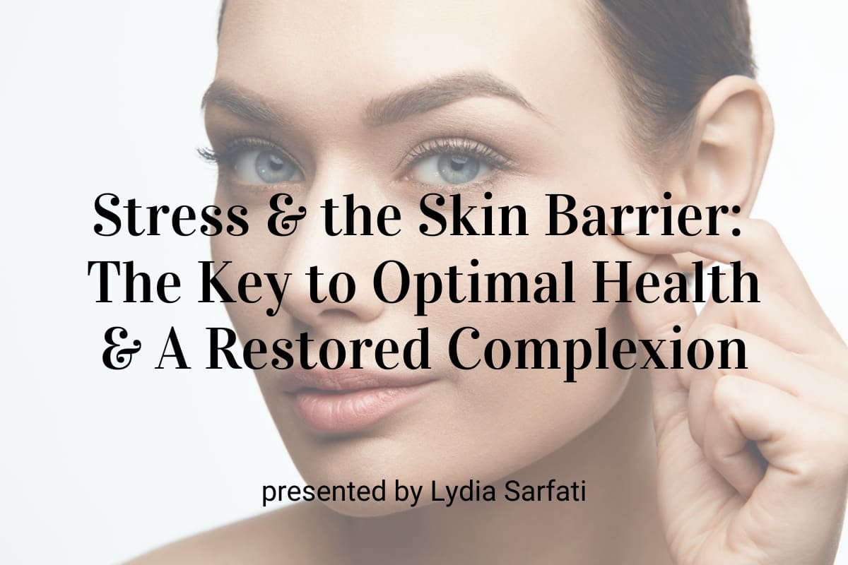 Webinar: Stress & the Skin Barrier: The Key to Optimal Health & A ...